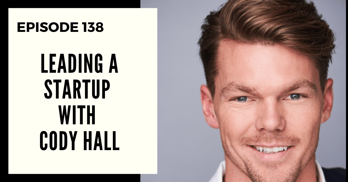 Leading a Startup with Cody Hall - Jon S Rennie
