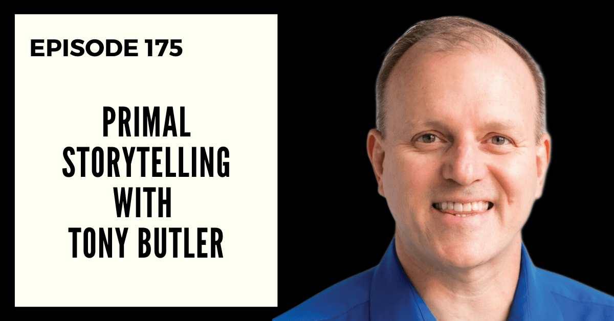 Unlock the Power of Primal Storytelling with Tony Butler - Jon S Rennie
