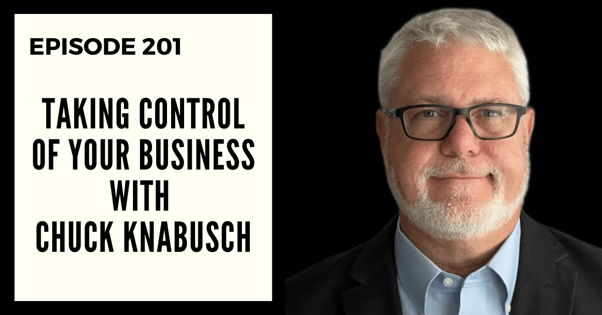 Taking Control of Your Business: Insights from Chuck Knabusch - Jon S ...