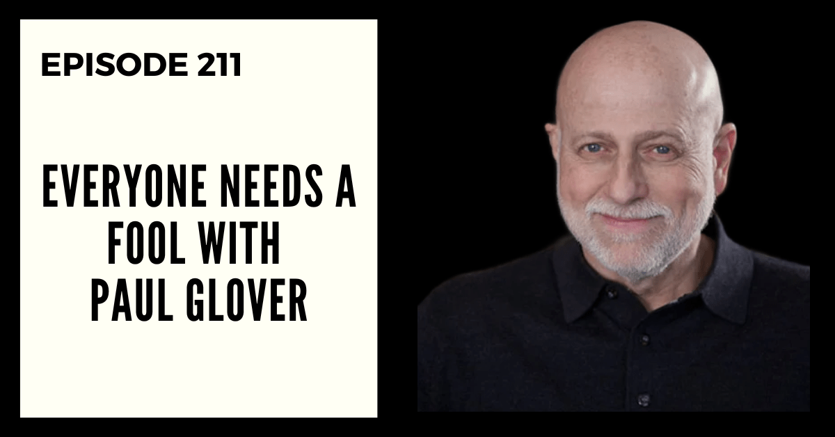 Embrace the Power of a Fool: Insights from Paul Glover | Interview ...