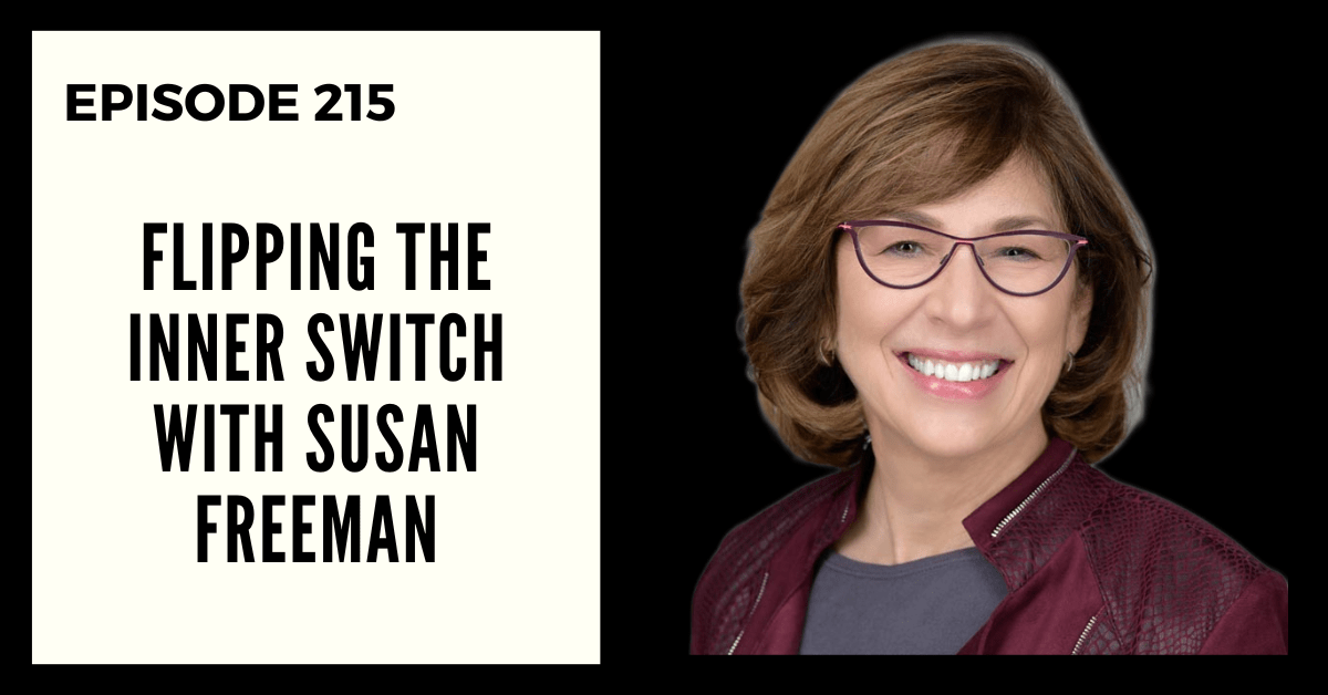 Flipping the Inner Switch: Transforming Leadership with Susan Freeman | Author of Inner Switch ...