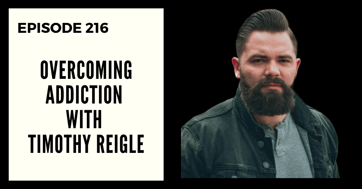 Overcoming Addiction: Transform Your Life with Timothy Reigle | Living ...