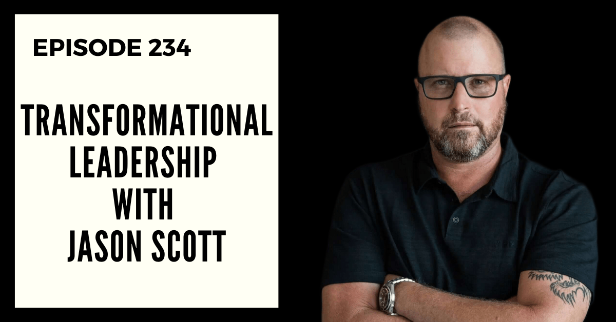 Unlocking Transformational Leadership: Insights from Jason Scott | Deep ...