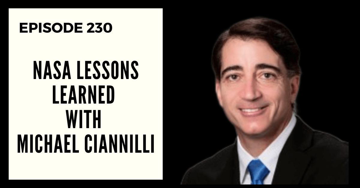 NASA Lessons Learned: Guiding Future Success with Michael Ciannilli ...