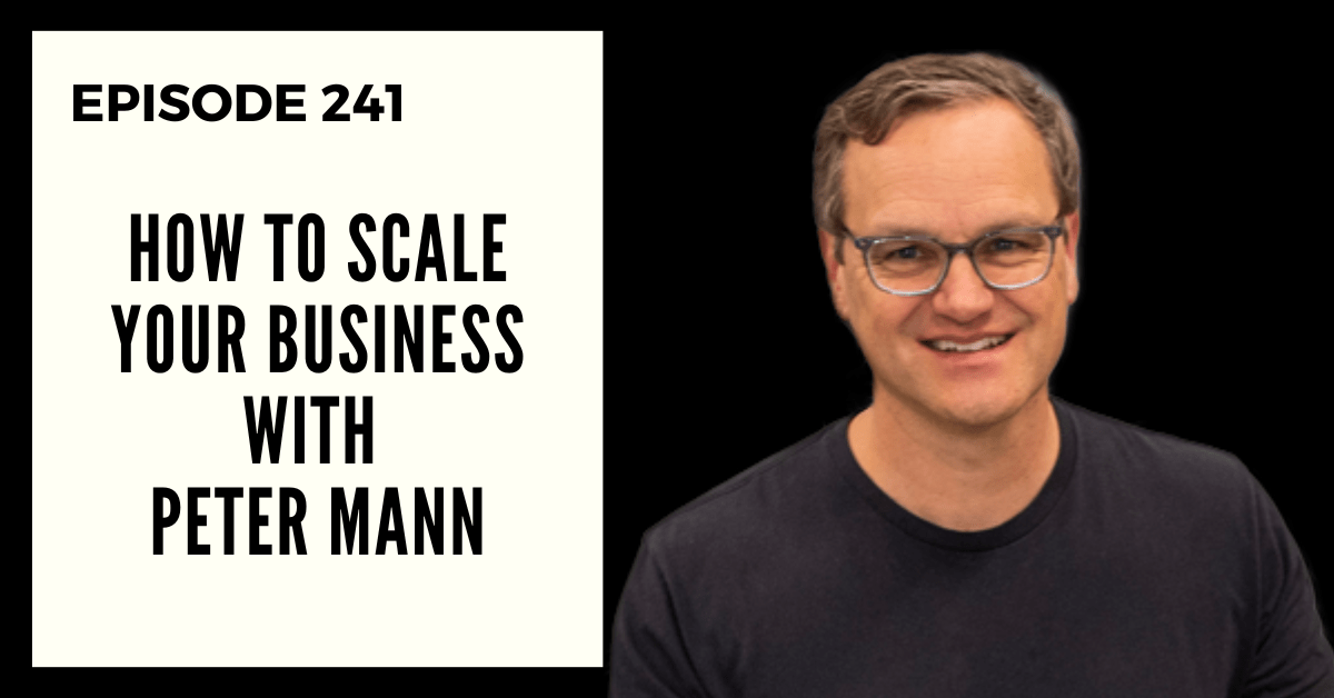 Scaling Your Business: Insights from Entrepreneur Peter Mann - Jon S Rennie