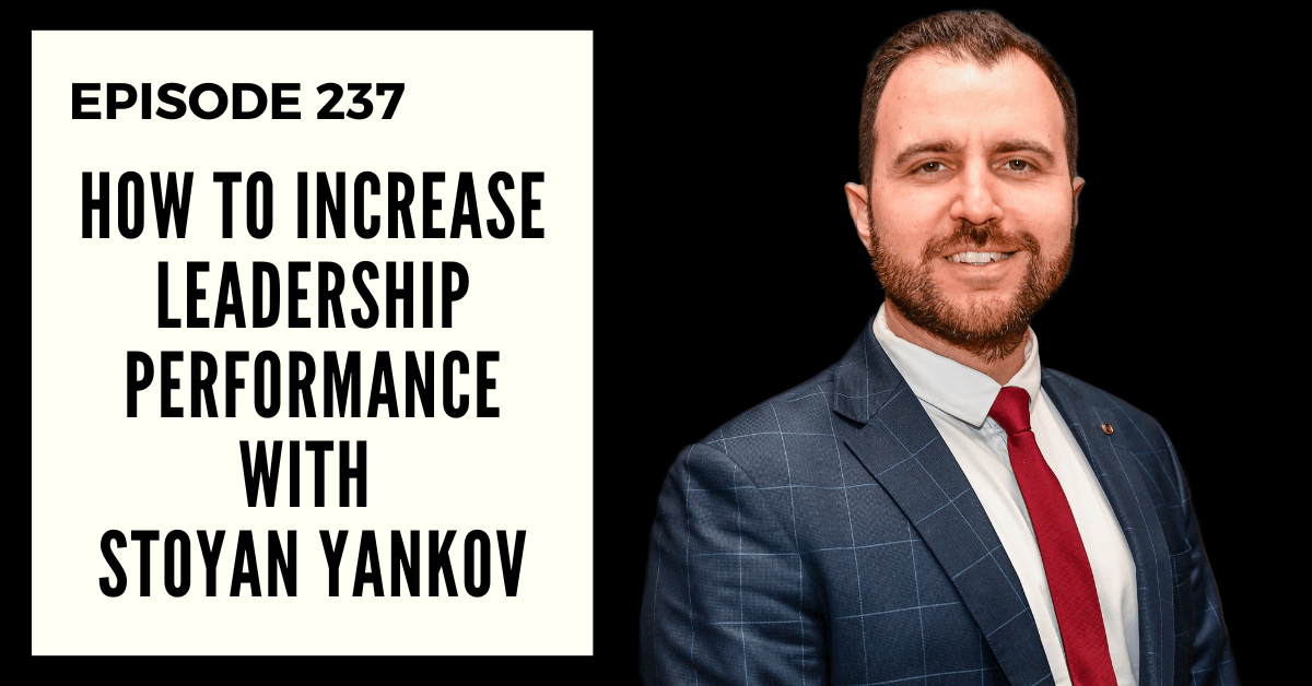 Boost Your Leadership Performance with Stoyan Yankov's Insights - Jon S ...