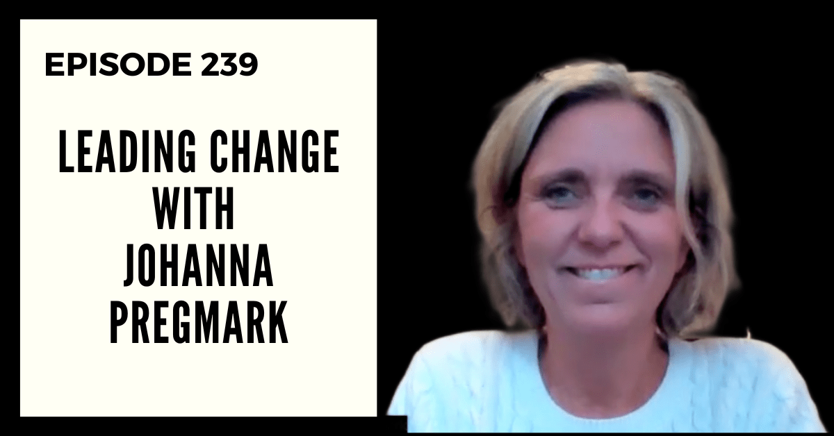 Leading Change and Purpose-Driven Organizations with Johanna Pregmark ...
