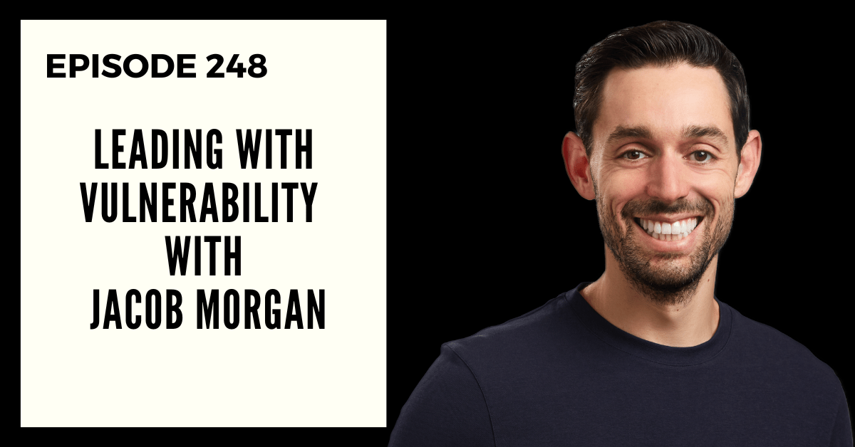 Unlocking the Power of Vulnerability in Leadership with Jacob Morgan ...