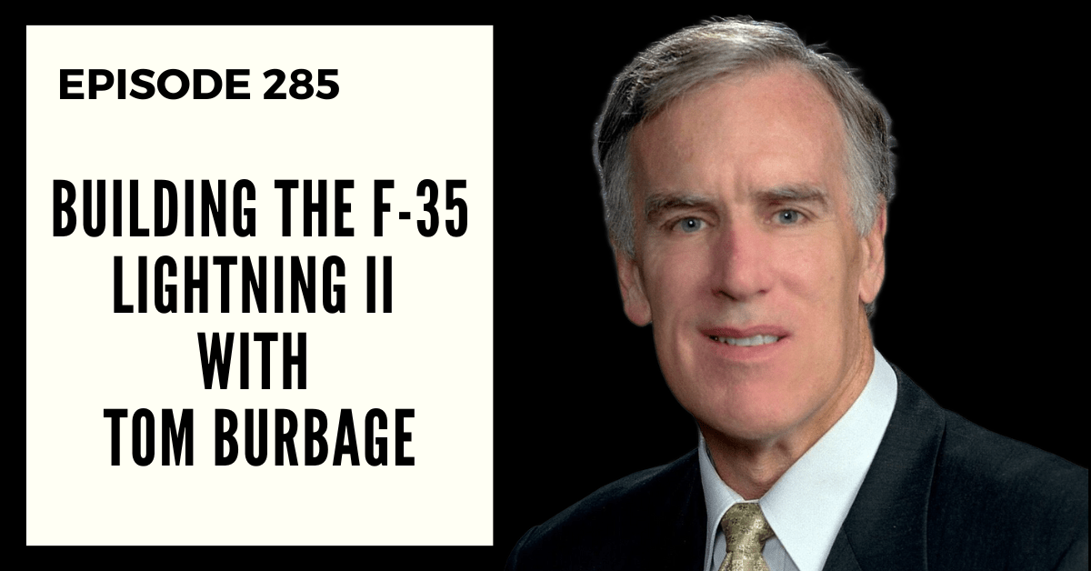 Exploring Leadership & F-35 Development with Tom Burbage | Deep ...